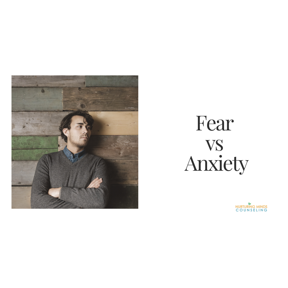 Fear Vs Anxiety — Nurturing Minds Counseling
